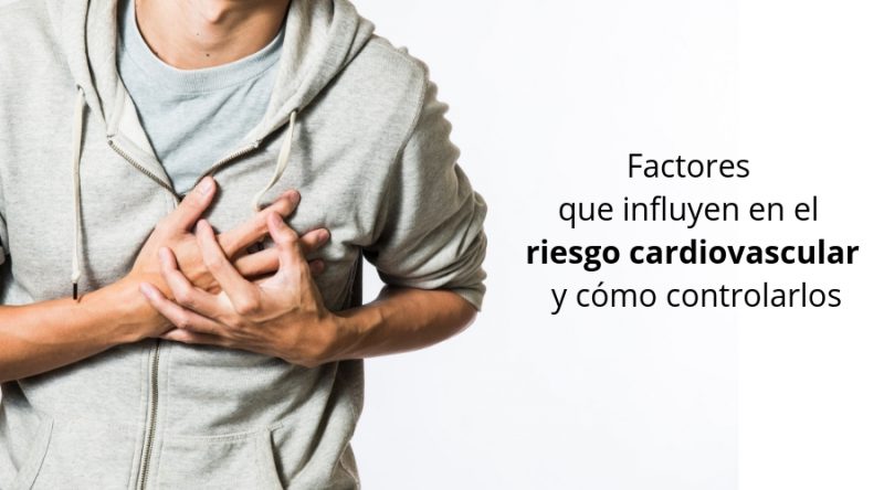 Factores que influyen en el riesgo cardiovascular y cómo controlarlos
