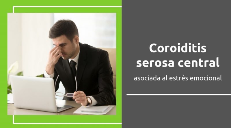 Coroiditis serosa central asociada al estrés emocional - MQM